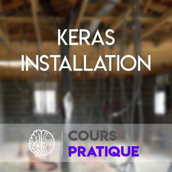 Installation de l’API de haut niveau Keras - Deeply Learning